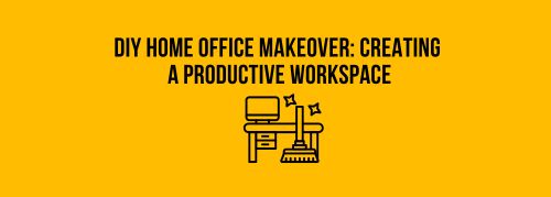 DIY Home Office Makeover: Creating a Productive Workspace – Jollylook